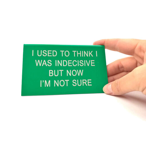 I Was Indecisive Desk Sign | The struggle is real. Or is it?