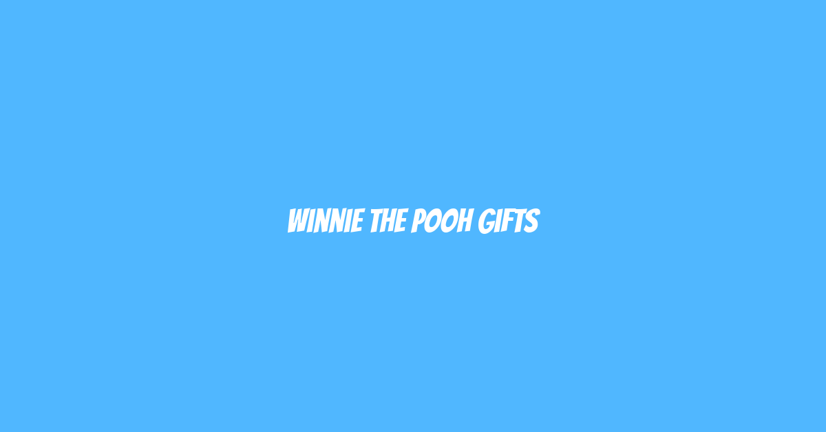 Winnie the Pooh Gifts - Coolest Winnie The Pooh Merchandise in Australia