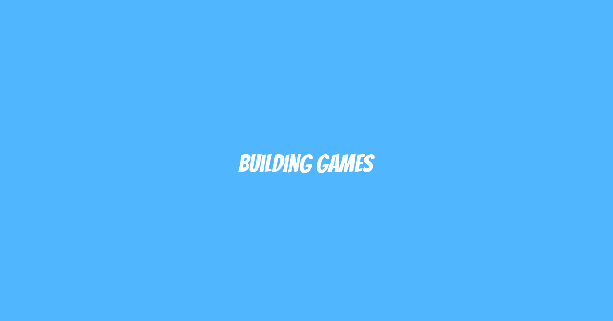 Building Games